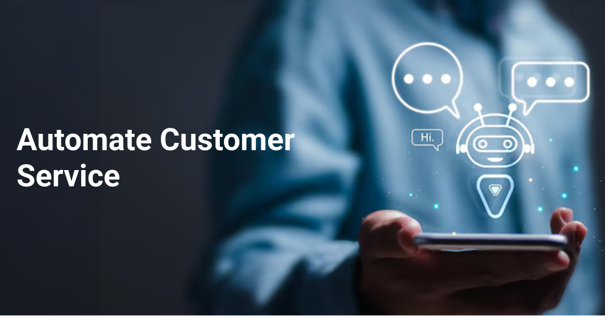 Automate Customer Service to Turn Prospects Into Customers